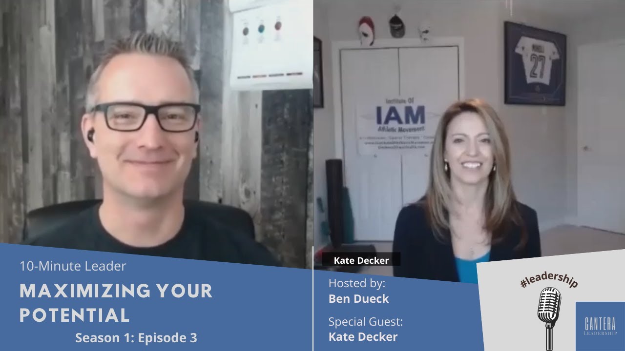 Maximizing Your Potential with Kate Decker - The 10-Minute Leader ...
