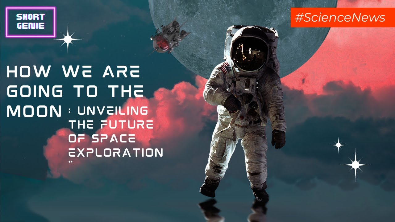 "How We Are Going to the Moon: Unveiling the Future of Space ...