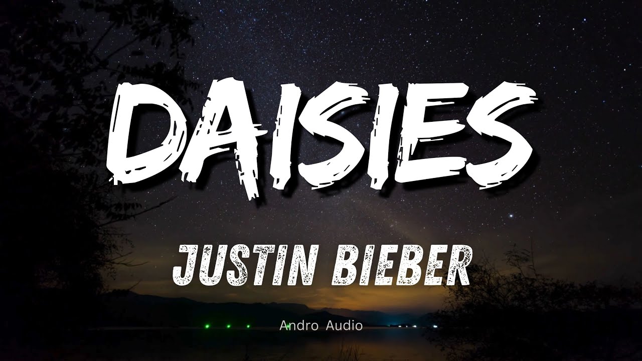 Justin Bieber - DAISIES (Lyrics) - YouTube