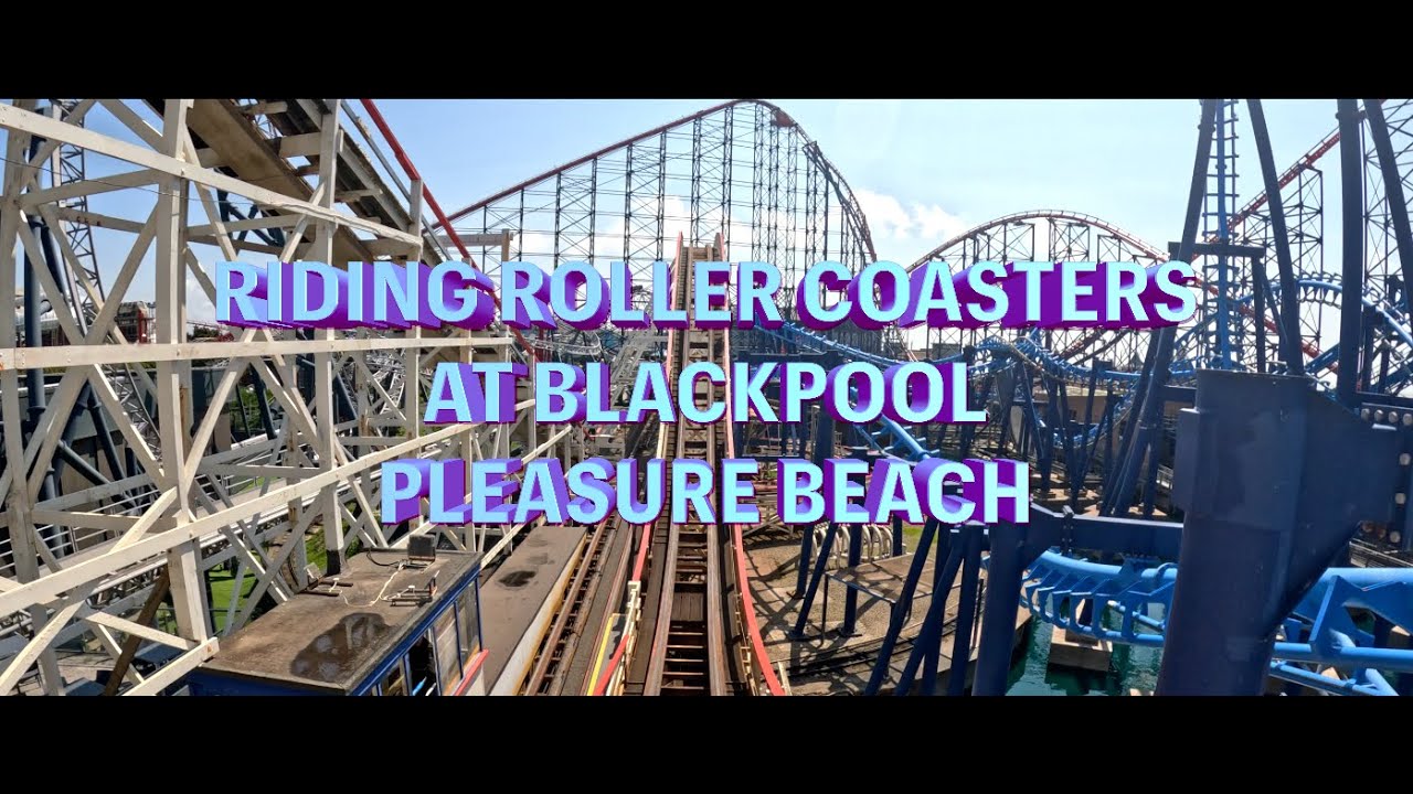 Riding Awesome Rollercoasters at Blackpool Pleasure Beach - Infusion ...