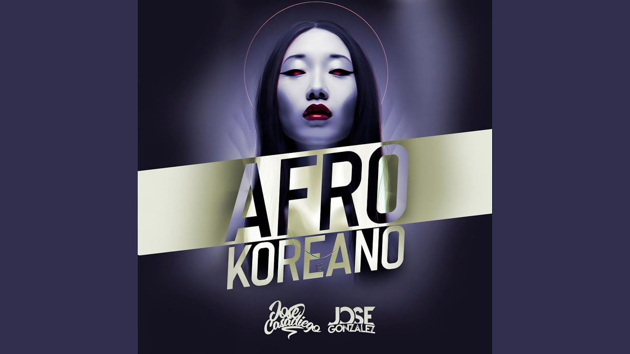 Afro Koreano (feat. DJ jose gonzalez) (Remix) - YouTube