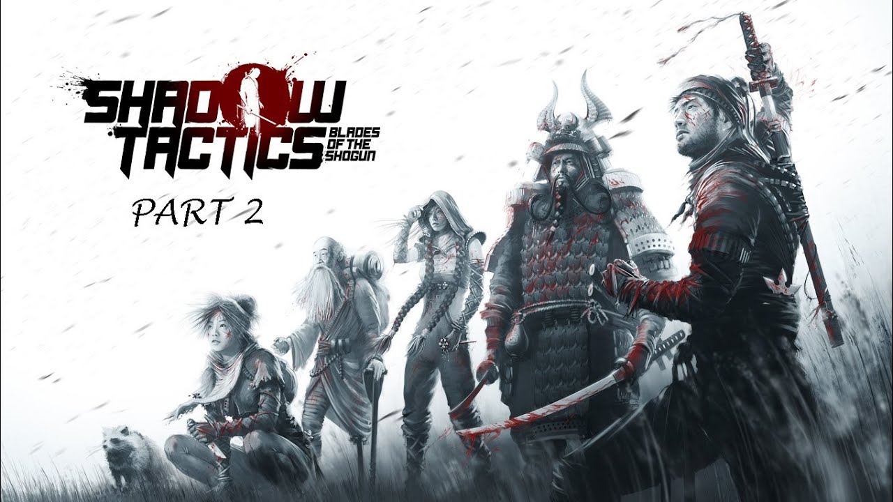 Takuma - Shadow Tactics: Blades of the Shogun (Gameplay - Part 2) - YouTube