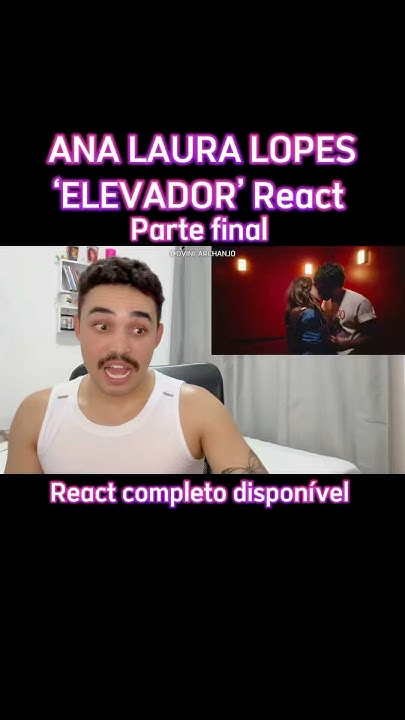 ANA LAURA LOPES ‘ELEVADOR’ React #analauralopes #elevador #analauralopesfantasma #react # ...