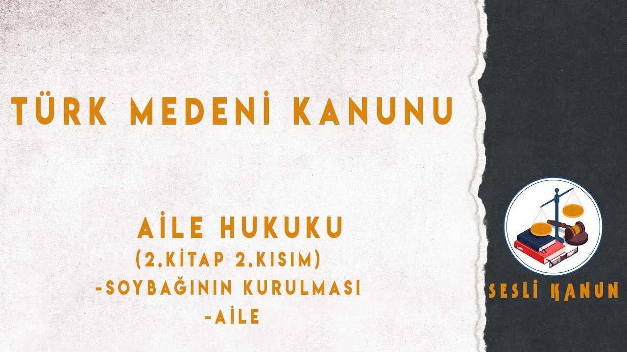 4 Türk Medeni Kanunu 4 Aile Hukuku (2 Kısım) Sesli Kanun - YouTube