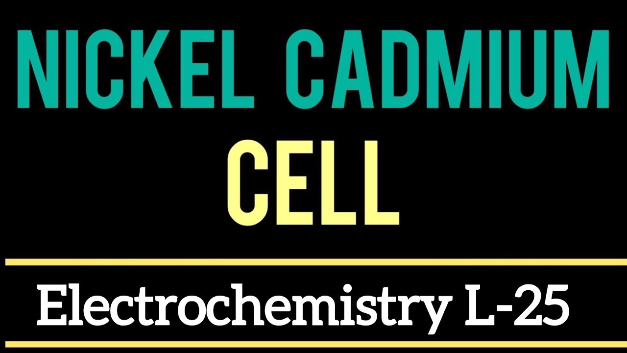 Electrochemistry L-25 | Nickel cadmium battery | NiCad Cell - YouTube