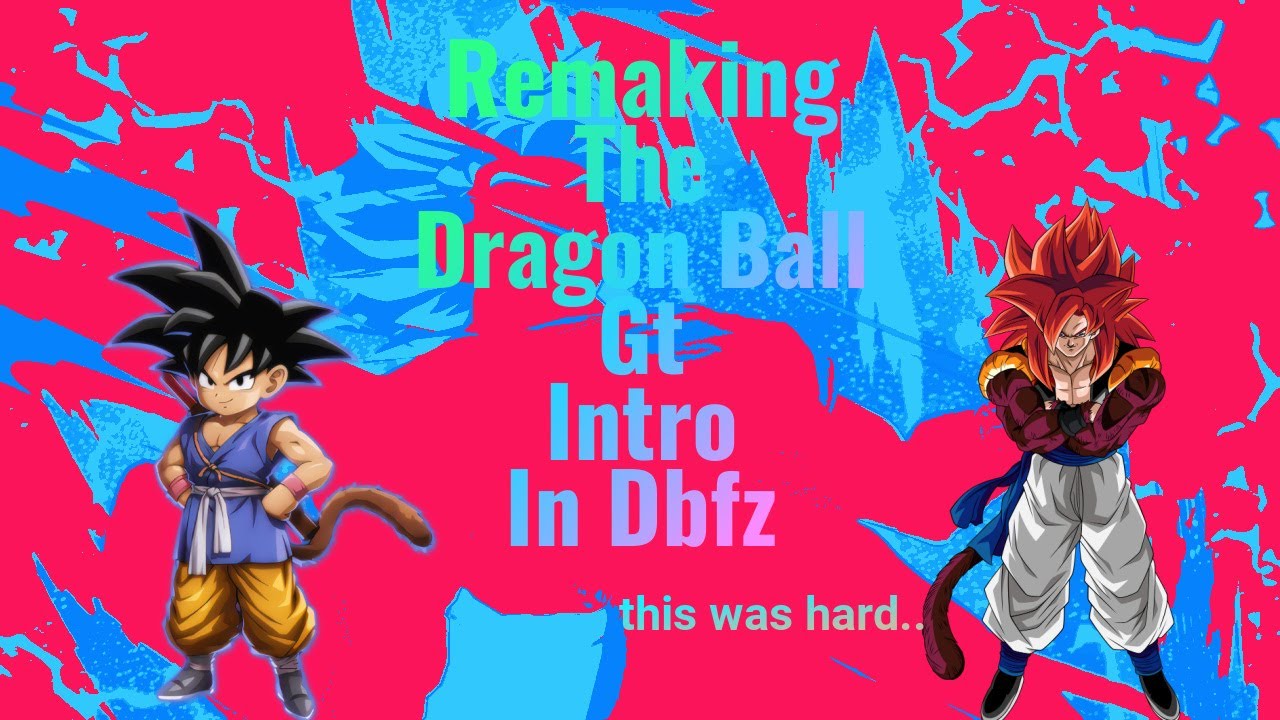 So i remade the Dragon ball GT intro in dbfz - YouTube