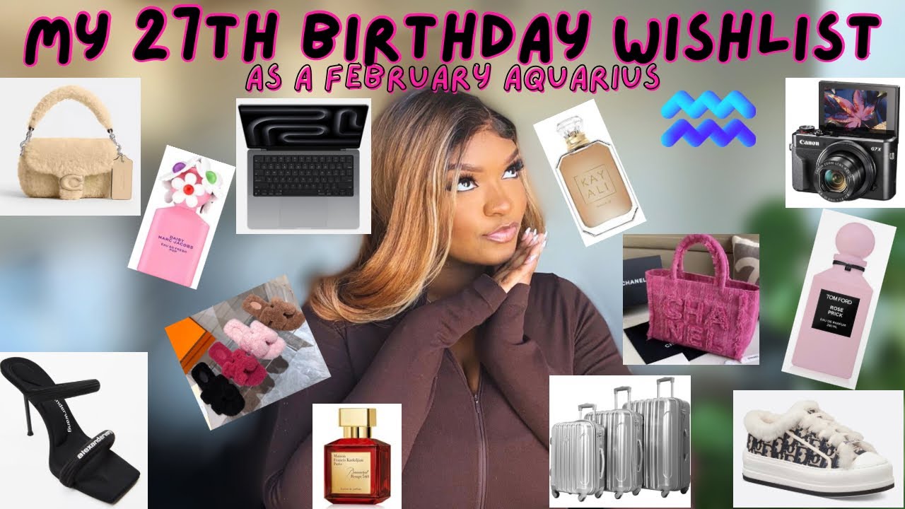 My 27th Birthday Wishlist! 2024 (As A February Aquarius) 100+ Gift ...