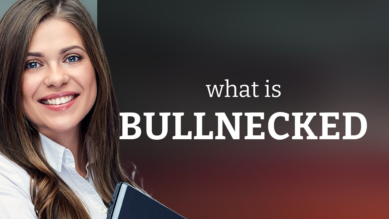 Bullnecked — meaning of BULLNECKED - YouTube