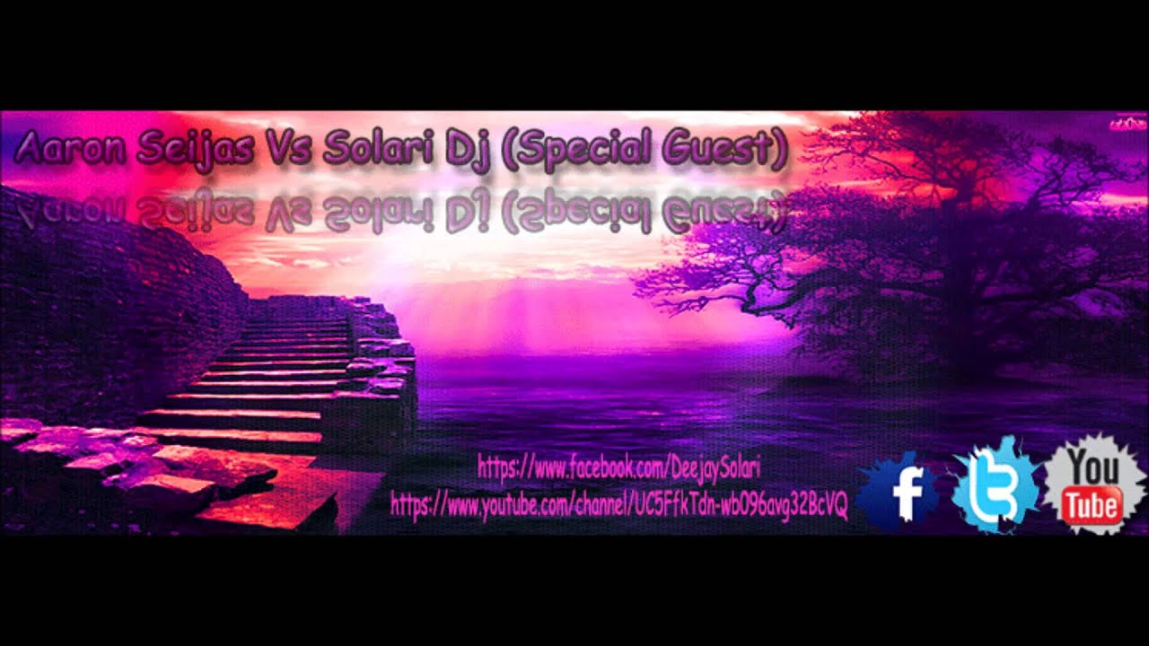 Aaron Seijas Vs Solari (Special Guest video) Tribal House , Tech House ...