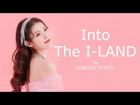 CONCERT EFFECT //  Into The I-LAND-  IU