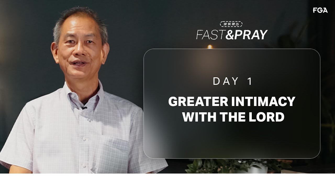 FGA Fast & Pray 2024 | Day 1 - Greater Intimacy with the Lord (Elder ...