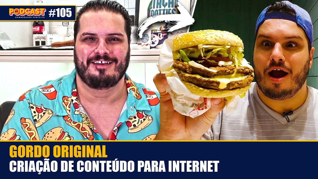 GORDO ORIGINAL - PODCAST DO HAMBÚRGUER PERFEITO #105 | Hambúrguer ...
