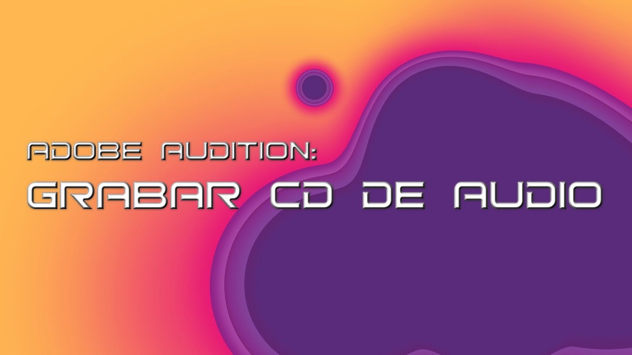 Adobe Audition: Grabar CD de Audio. - YouTube