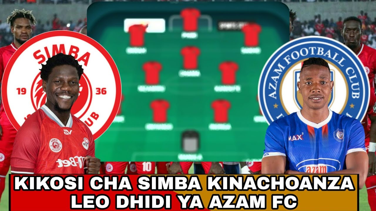 Kikosi Kipya Cha Simba Sc Kinachoanza Leo Dhidi Ya Azam Fc Mechi ya ...
