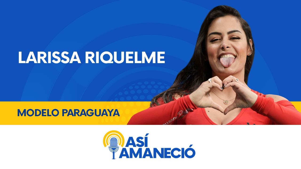 La novia del Mundial, Larissa Riquelme en Así Amaneció | KingKonte ...