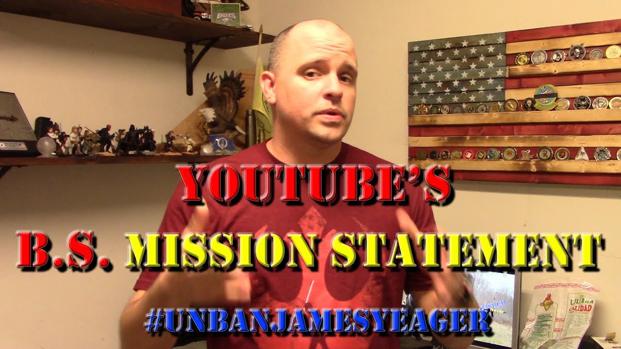 YouTube's Mission Statement is BS #UnbanJamesYeager - YouTube
