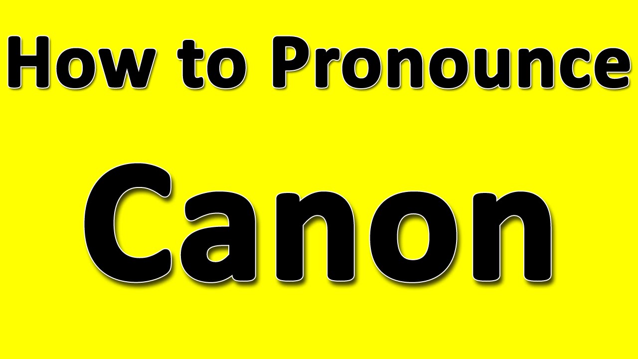 How to Pronounce Canon - YouTube
