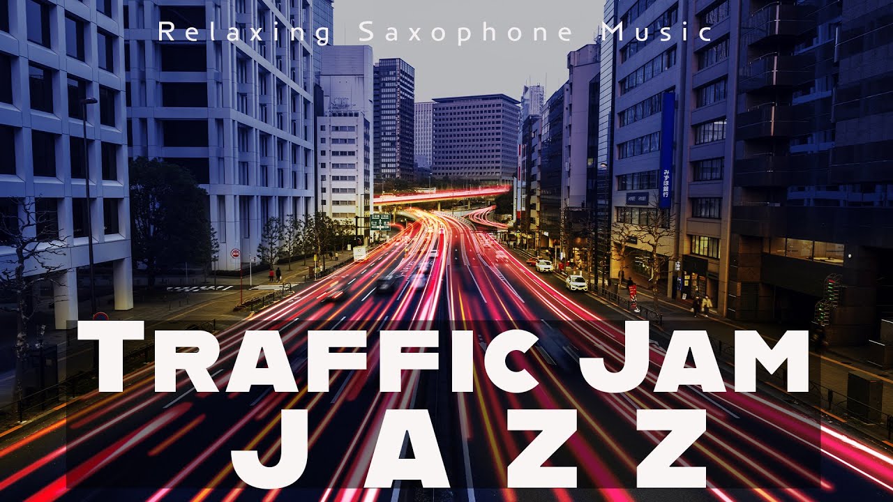 Traffic Jam Jazz | Relaxing Saxophone | Lounge Music - YouTube