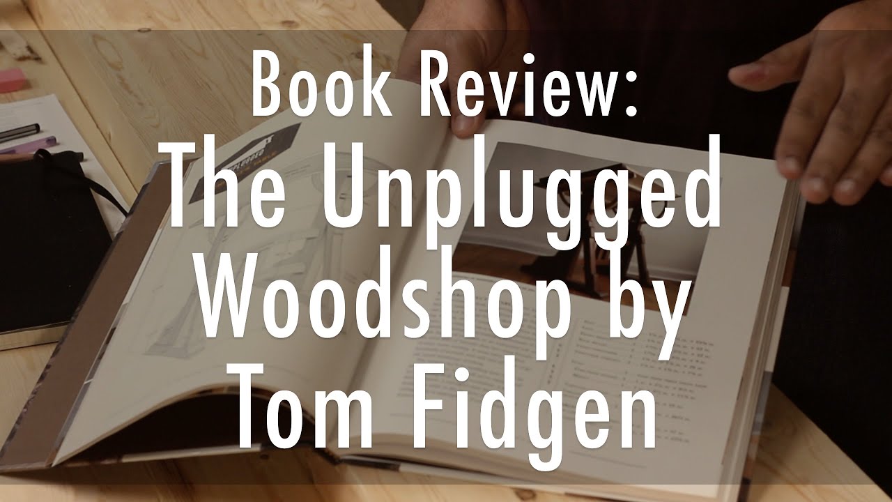 The Unplugged Woodshop by Tom Fidgen - Book Review #2 - YouTube