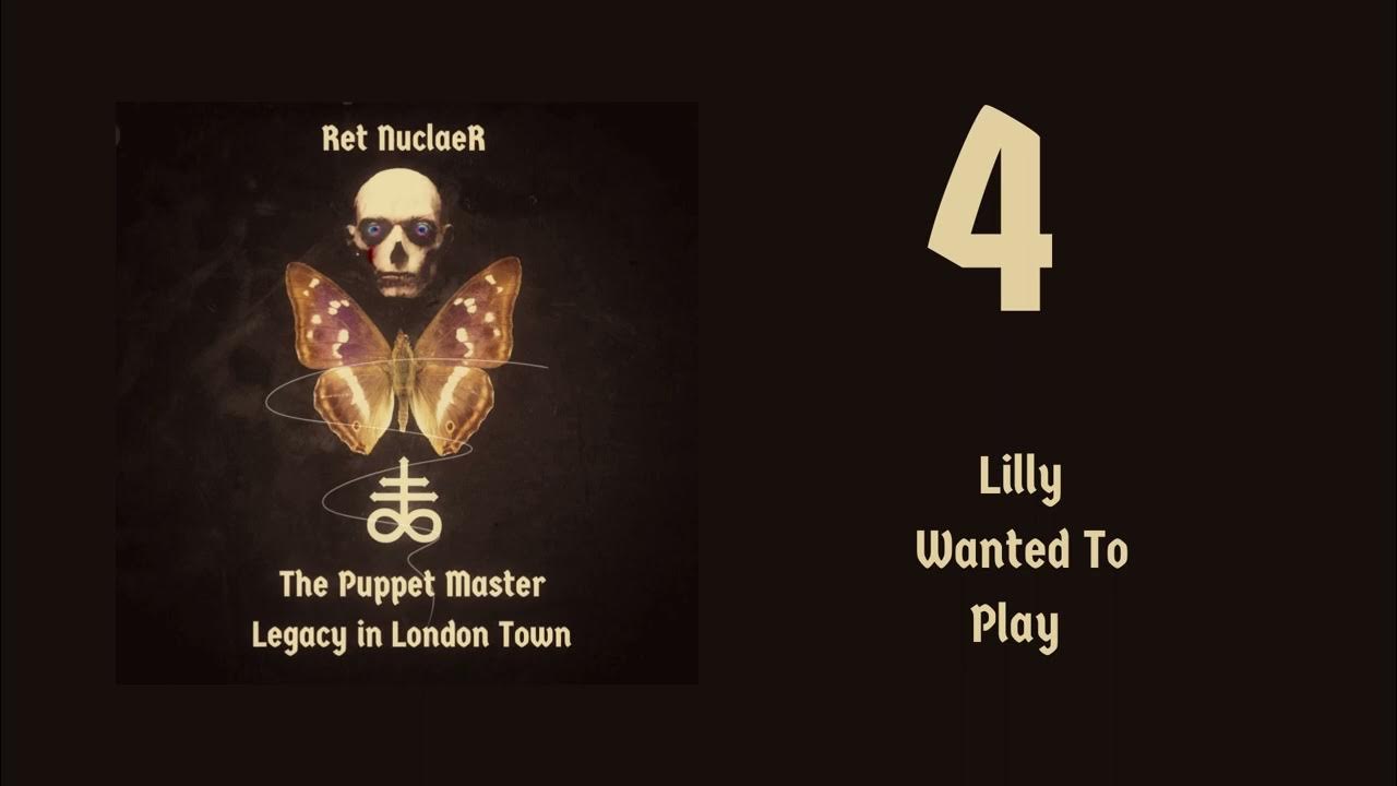 Ret NuclaeR - Song 4 Lilly Wanted To Play Album - The Puppet Master ...