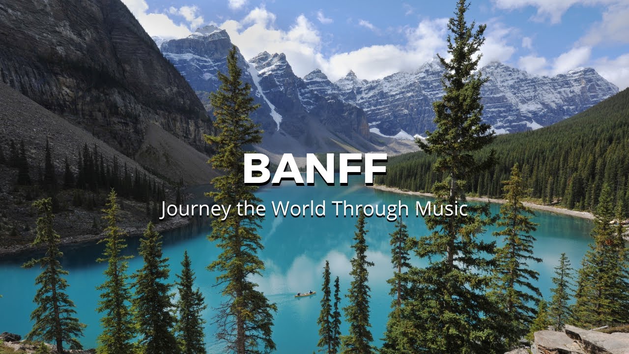 Breathtaking Banff with Calming, Relaxing & Nature Music - Find Your ...