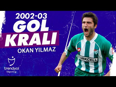 Gol Kralı Okan Yılmaz (2002-2003) | Tüm Goller | Trendyol Süper Lig