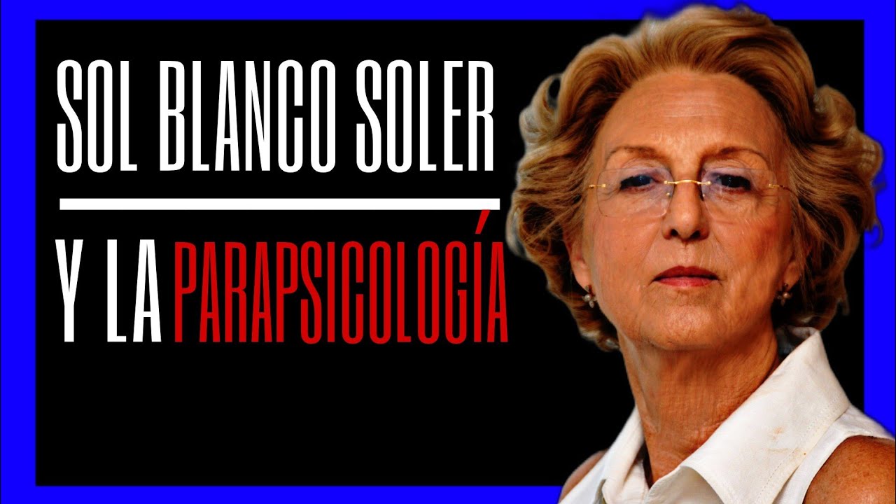 El PADRE PILÓN La PARAPSICOLOGÍA y SOL BLANCO SOLER. - YouTube