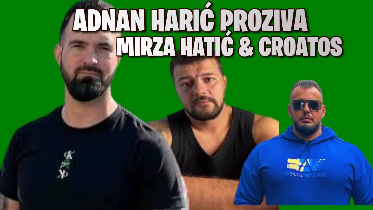 ADNAN HARIĆ PROZIVA MIRZA HATIĆ & CROATOS - YouTube
