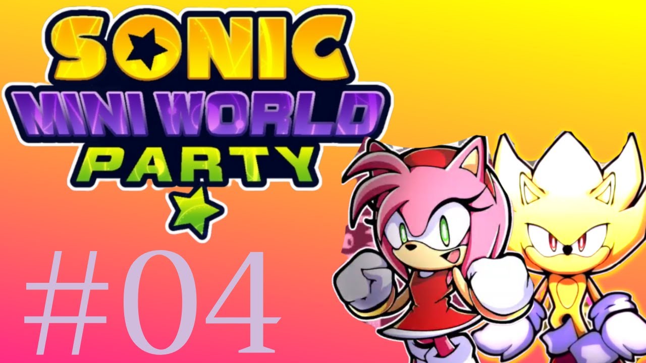 Sonic Mini-World Party Episode 4 "Super Sonic + Amy!?" - YouTube