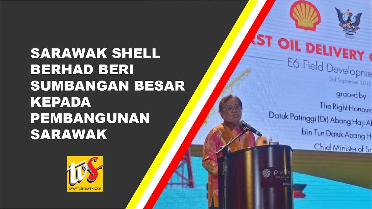 Sarawak Shell Berhad Beri Sumbangan Besar Kepada Pembangunan Sarawak ...