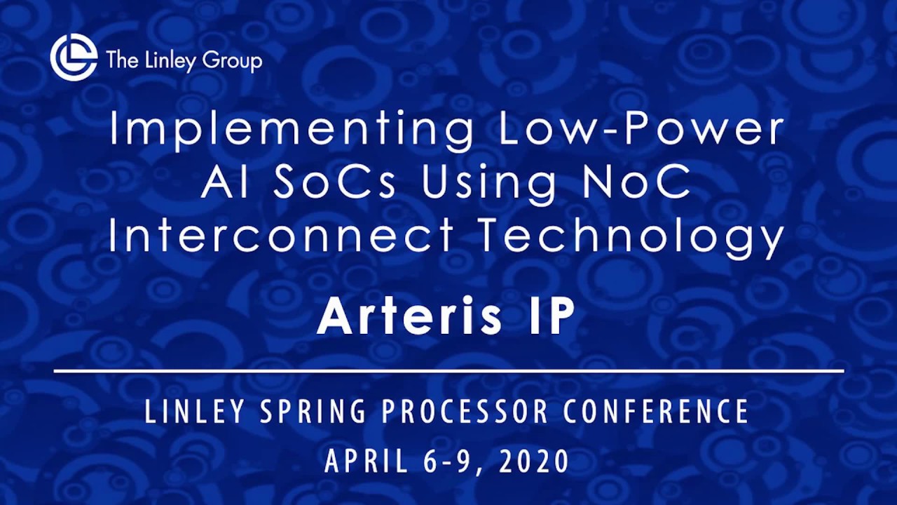 Arteris IP: Implementing Low-Power AI SoCs Using NoC Interconnect ...