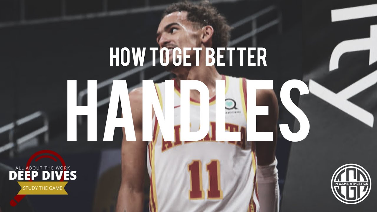 DEEP DIVE | 3 Ways On How To Get Better Handles - YouTube