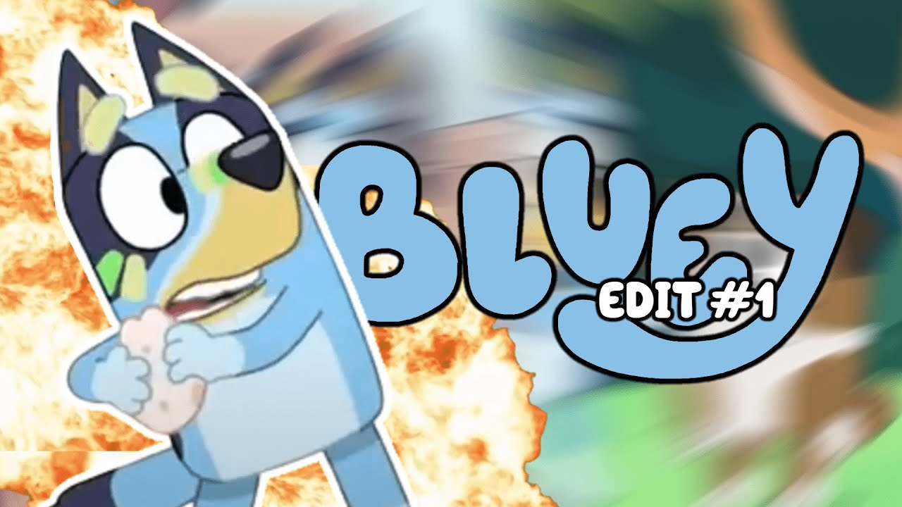 okay so, i edited BLUEY. - YouTube