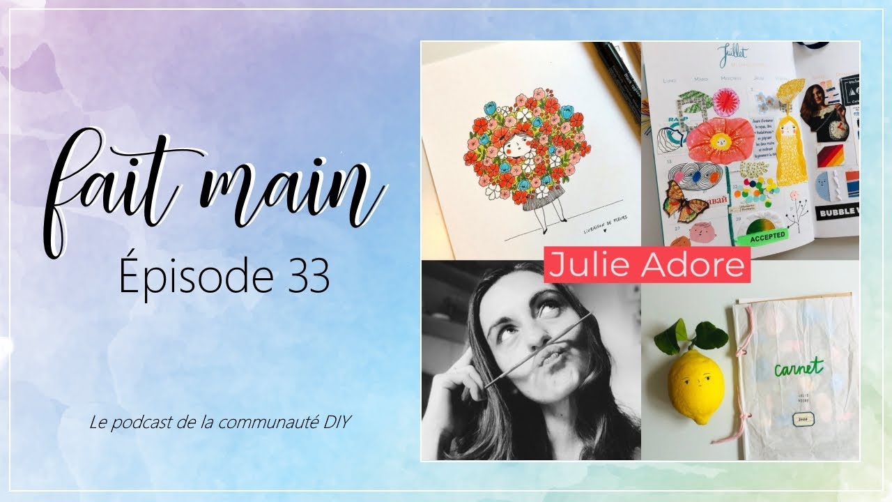 #33 Julie Adore, l'artiste qui enchante le quotidien - YouTube