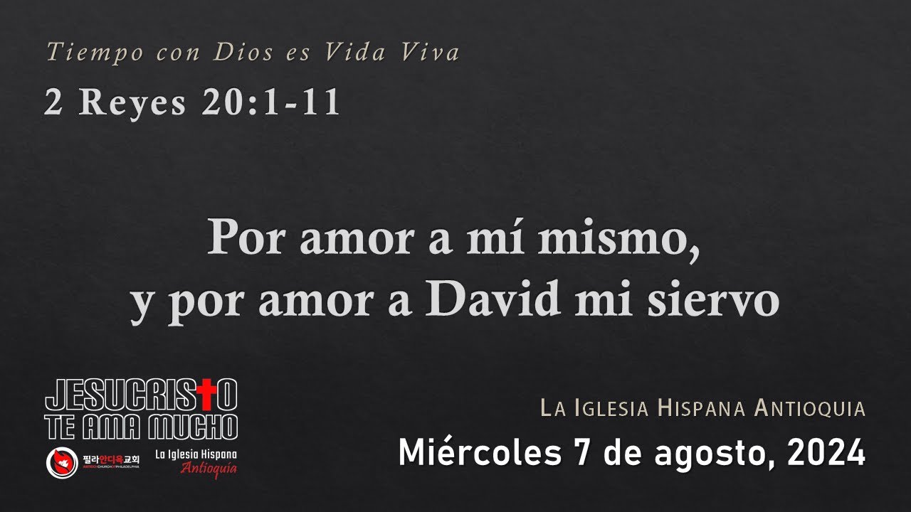 Devocional 8/7/24 - 2 Reyes 20:1-11 - Por amor a mí mismo,y por amor a ...