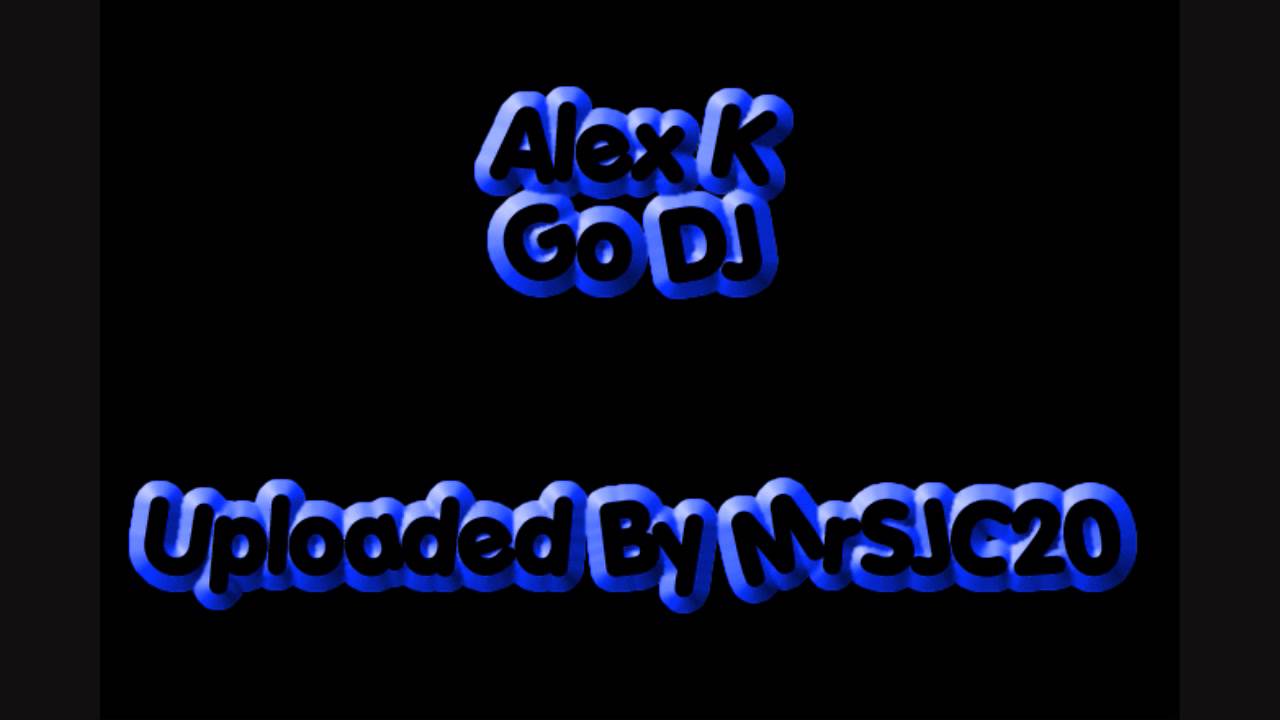 Alex K - Go Dj (Plus 8 Mix) - YouTube