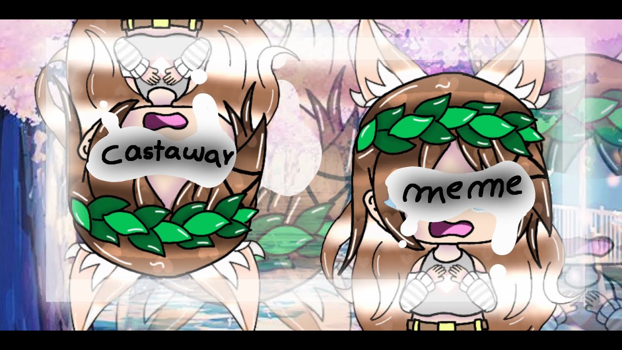 Castaway/Meme• || - YouTube