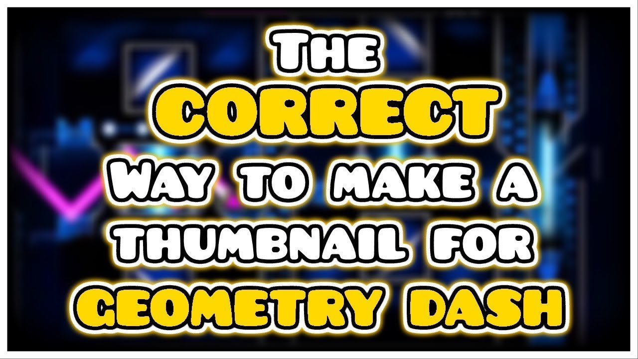 The "CORRECT" way to make a thumbnail for GEOMETRY DASH!!! - YouTube