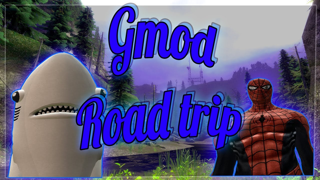 Gmod ROAD TRIP ADVENTURE! - YouTube