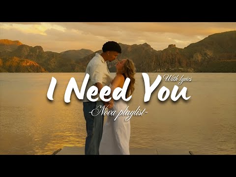 I Need You | Romantic Love Song | Nova Playlist