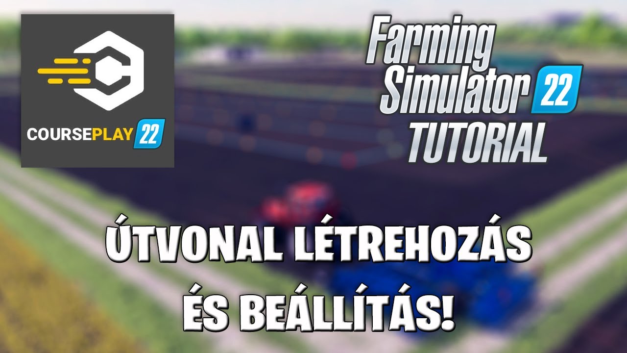Farming Simulator 22 CoursePlay TUTORIAL #2 - Útvonal létrehozás és ...