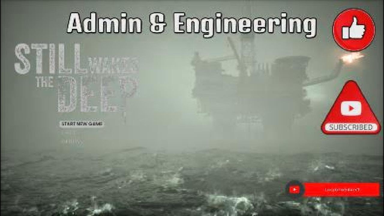 Still Wakes the Deep - Admin & Engineering - YouTube