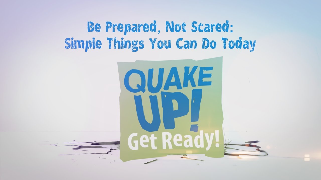 2016 Quake Up! Be Prepared, Not Scared - YouTube