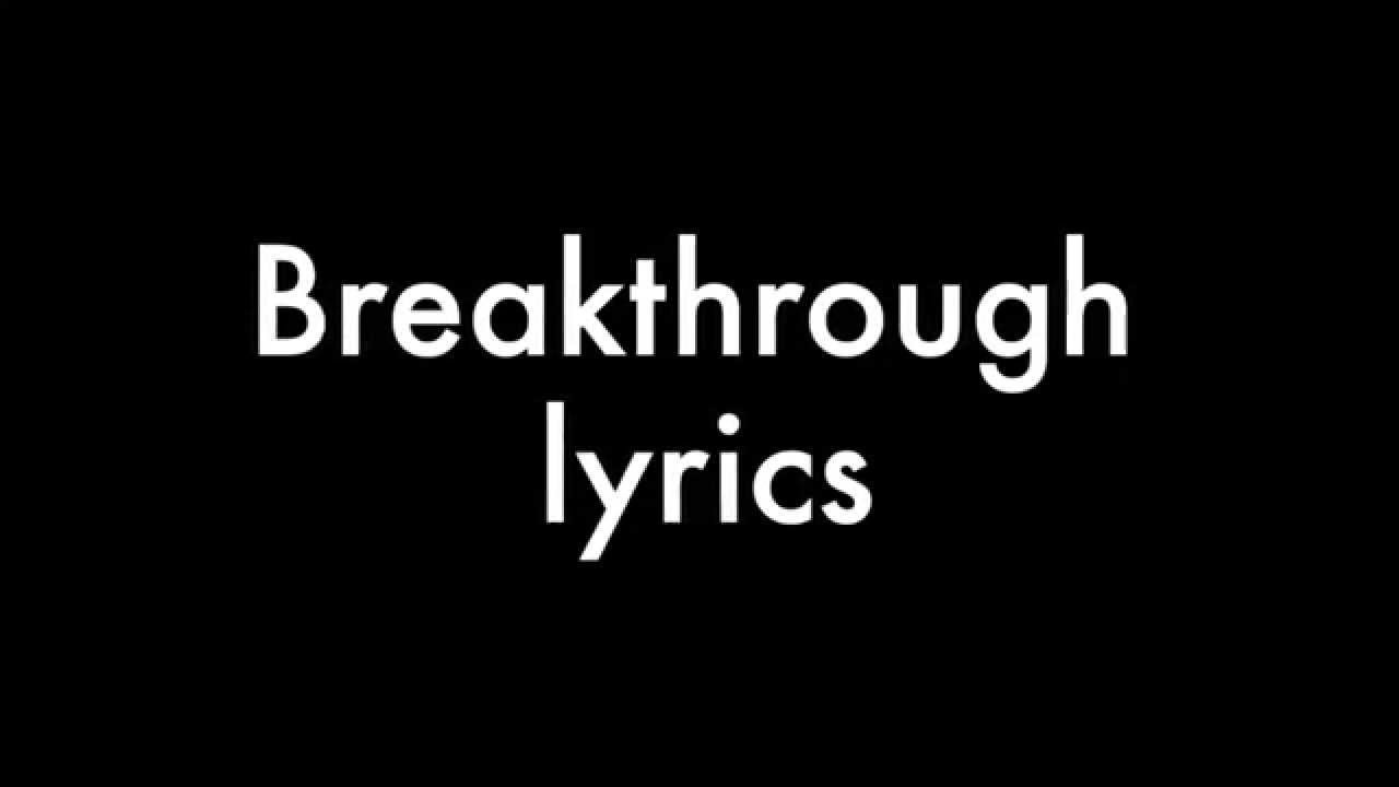 Breakthrough lyrics - YouTube