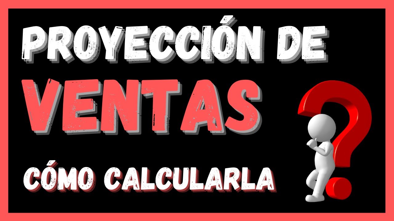 Cómo hacer una PROYECCIÓN de VENTAS para un Negocio Nuevo | PRONÓSTICO ...