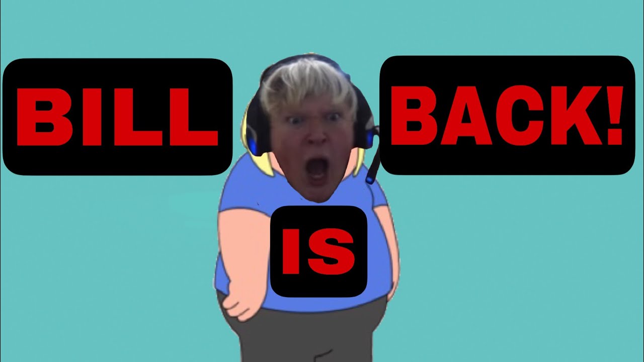 BILL IS BACK! - YouTube