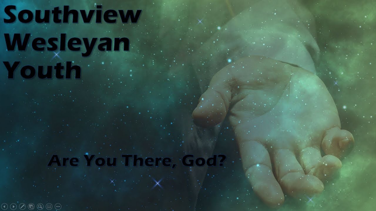 Southview Wesleyan Youth Group: Are You There God? - YouTube