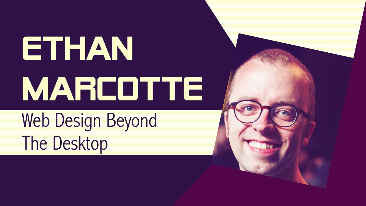 Ethan Marcotte - Web Design Beyond The Desktop - YouTube
