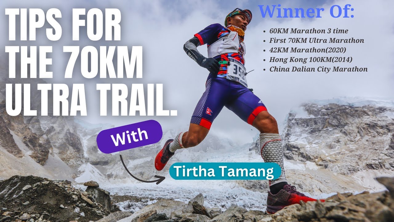 Tips for Conquering the 70KM Ultra trail by Tirtha Tamang | Tenzing ...
