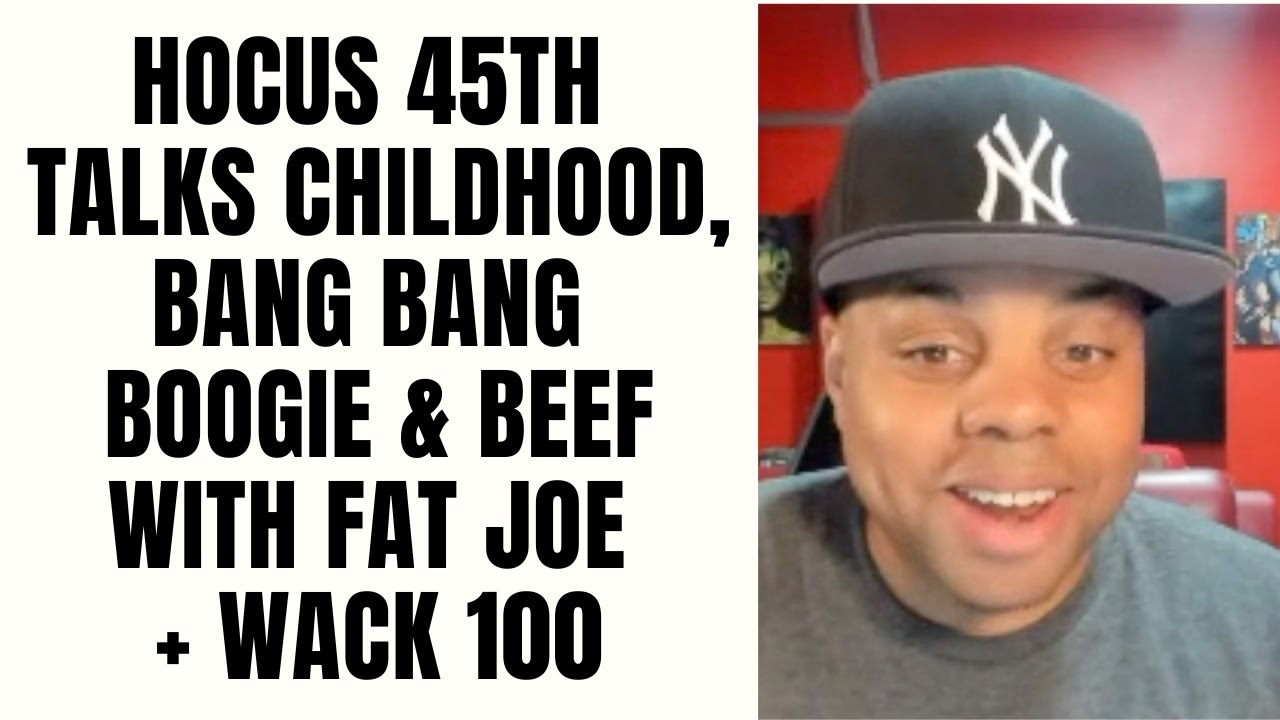 Hocus 45th Talks Childhood, Bang Bang Boogie, & Beef With Fat Joe ...